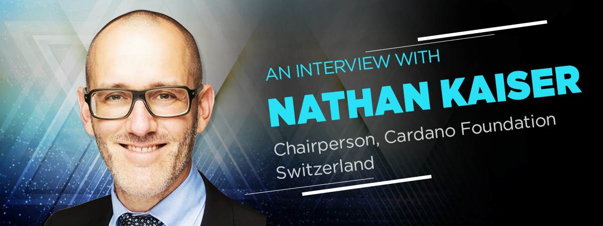 A Conversation With Nathan Kaiser, Chairperson of Cardano Foundation ...